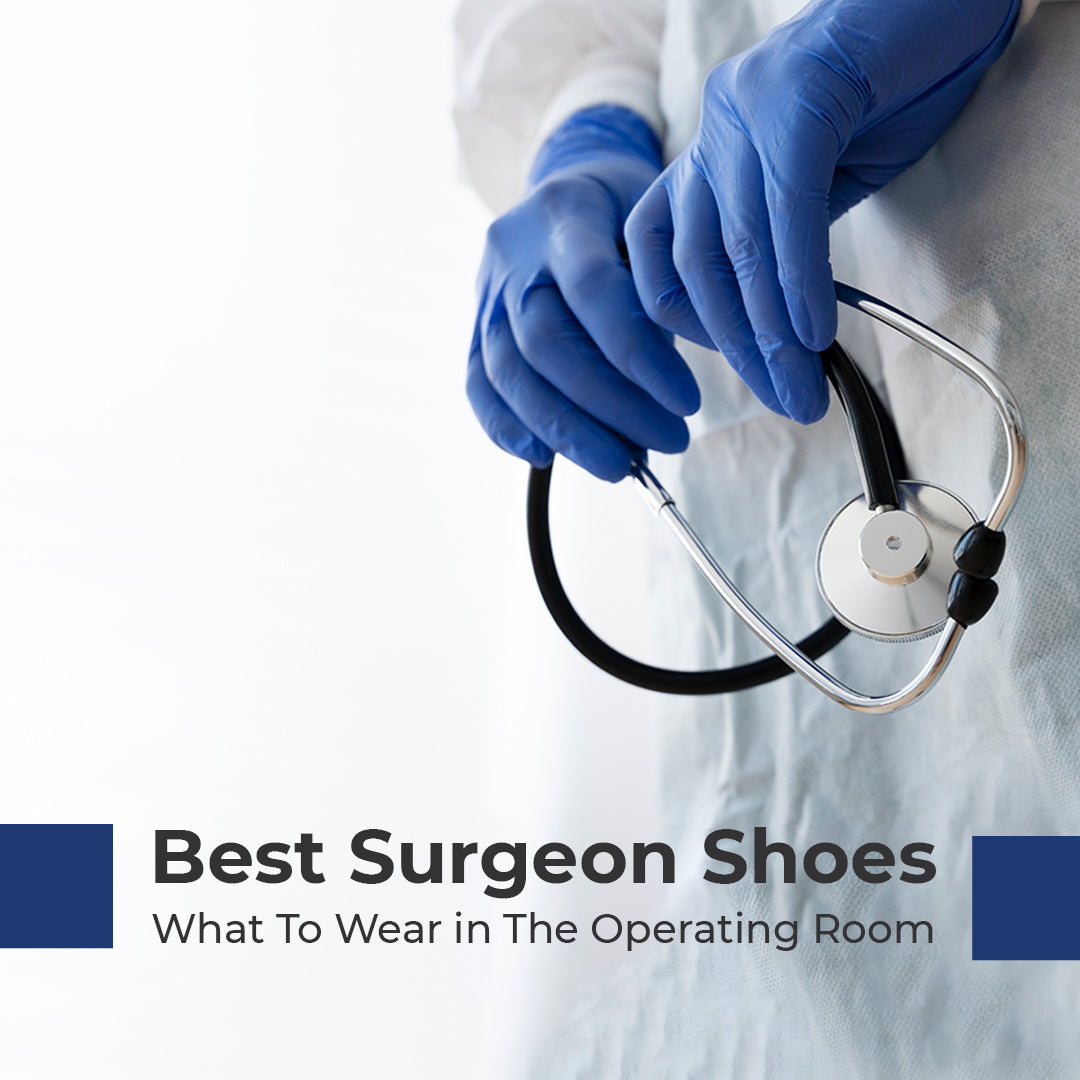 Best Surgeon Shoes - What To Wear in The Operating Room – Medifeet